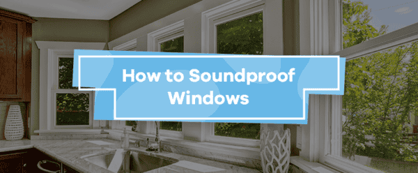 Can You Soundproof A Window? | Soundproof Cow