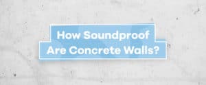 Soundproofing Concrete Walls for Noise Reduction