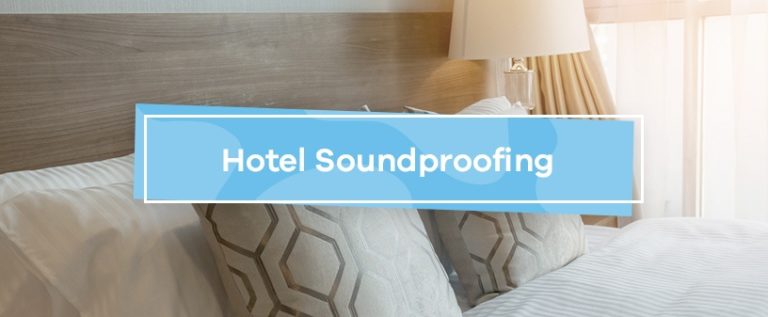 Effective Hotel Soundproofing | Soundproof Hotel Rooms