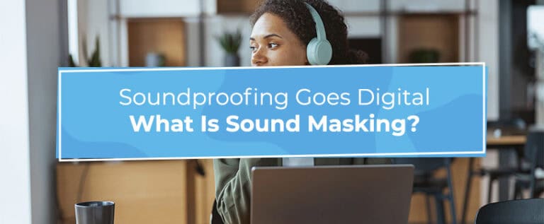 What You Need to Know About Sound Masking | Soundproof Cow