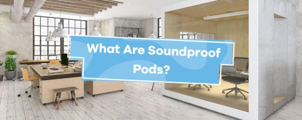 What Are Soundproof Pods? | Soundproof Cow