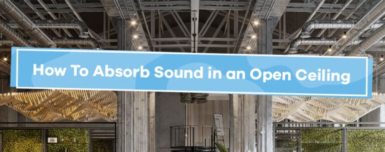 How to Absorb Sound in an Open Ceiling | Soundproof Cow