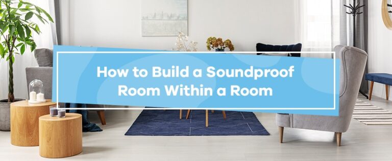 6 Tips For How to Build a Soundproof Room Within a Room
