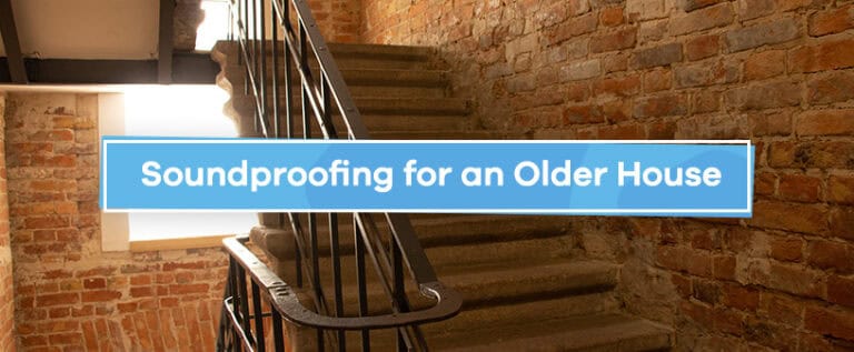 Soundproofing Tips for an Older House | Soundproof Cow