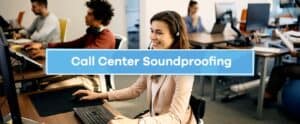 Call Center Soundproofing & Noise Reduction | Soundproof Cow