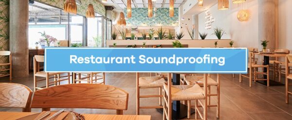 Restaurant Soundproofing Materials & Acoustic Panels