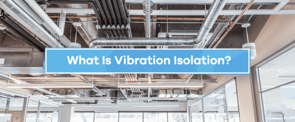 What Is Vibration Isolation And Why Is It Important?
