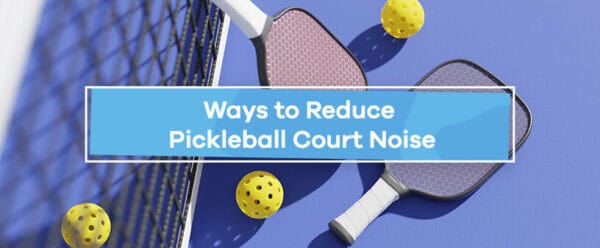 Pickleball Sound Mitigation for Noisy Courts