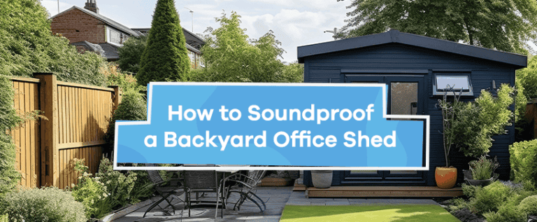 How to Soundproof a Backyard Office Shed | Soundproof Cow