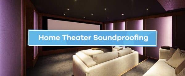 Home Theater Soundproofing & Acoustic Panels