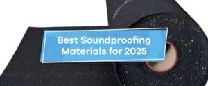 11 Best Soundproofing Materials for 2025
