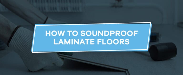 How to Soundproof Laminate Floors | Soundproof Cow